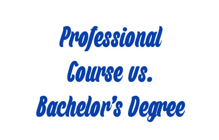 Professional Course vs. Bachelor’s Degree: What's Best - Paraphrase